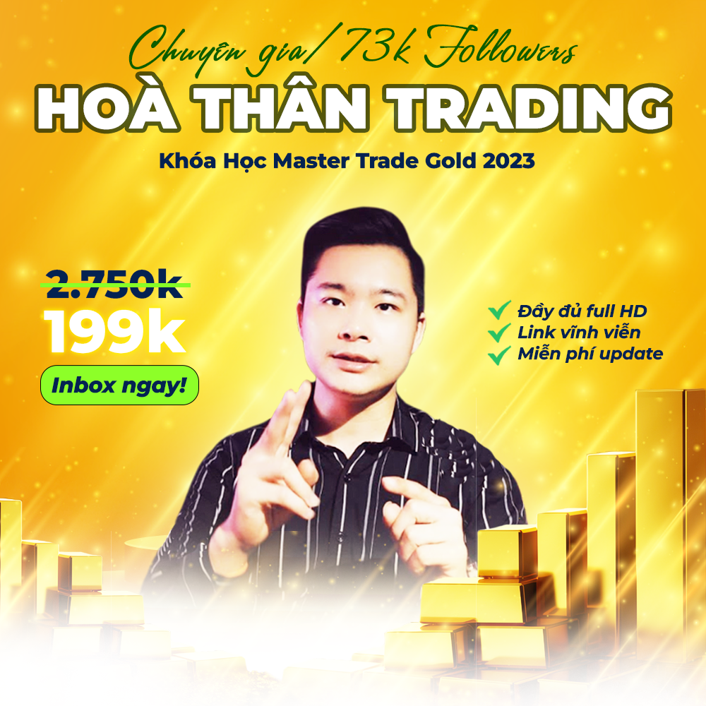Khoá Học Master Trade Gold 2023 | Hòa Thân Trading
