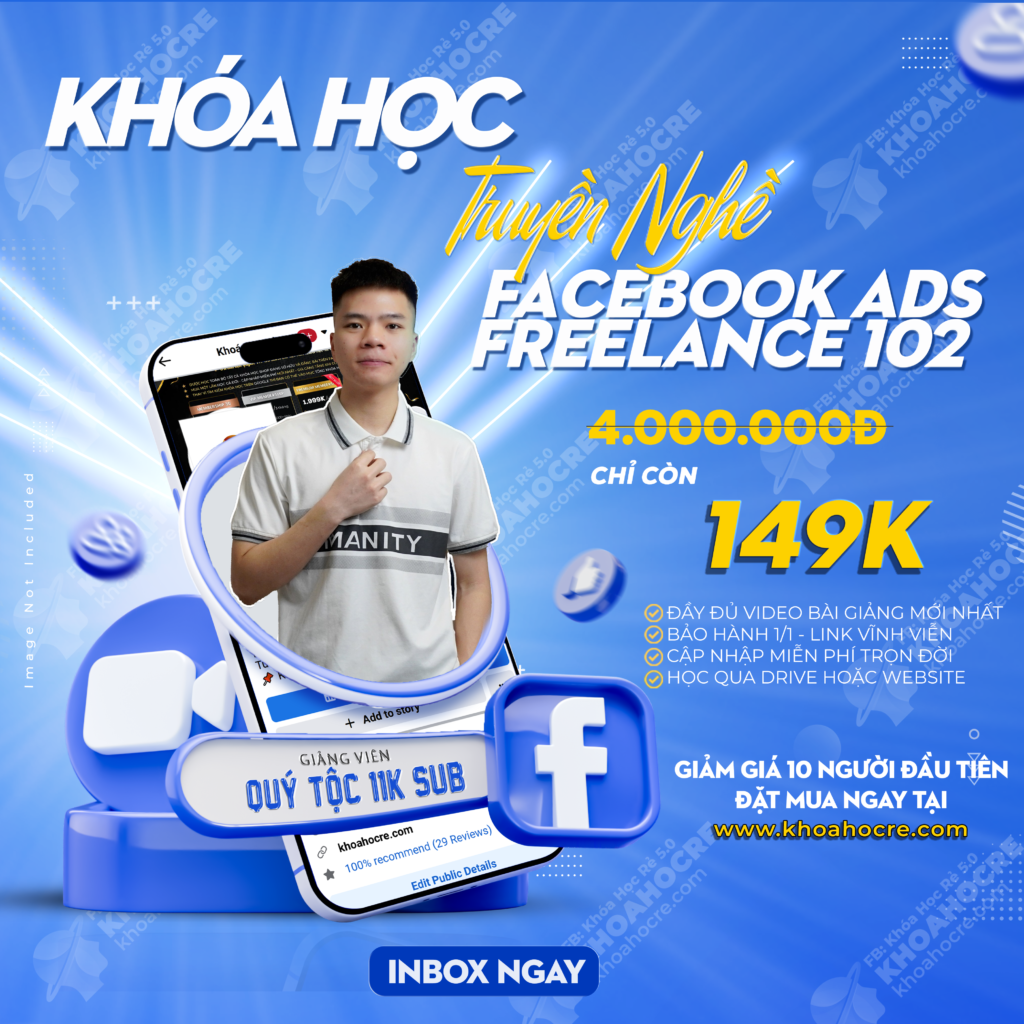 Khóa Học Quý Tộc - Truyền Nghề Facebook Ads Freelancer 102 (Bản Đẹp ...